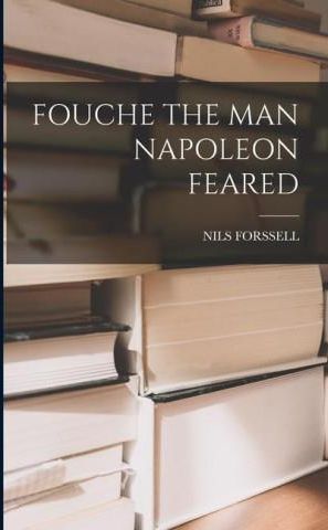 Fouche the Man Napoleon Feared - Literatura obcojęzyczna - Ceny i ...