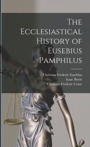 The Ecclesiastical History of Eusebius Pamphilus - Literatura ...