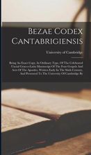 Bezae Codex Cantabrigiensis: Being An Exact Copy, In Ordinary Type, Of ...