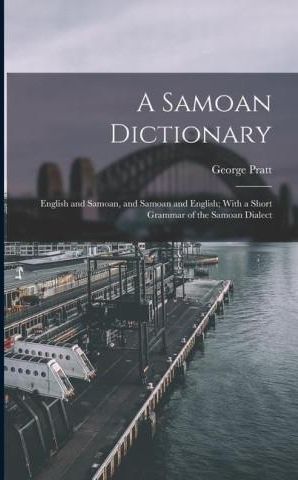 A Samoan Dictionary: English and Samoan, and Samoan and English; With a ...