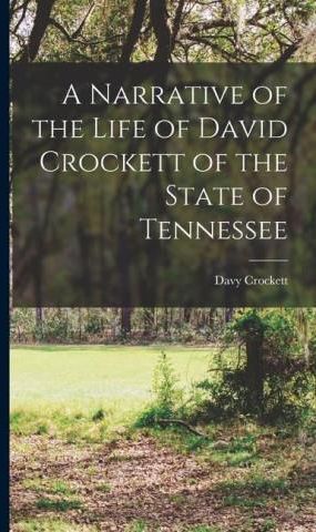 A Narrative of the Life of David Crockett of the State of Tennessee ...
