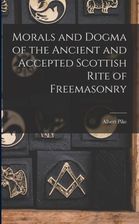 Morals and Dogma of the Ancient and Accepted Scottish Rite of Freemasonry - Literatura ...