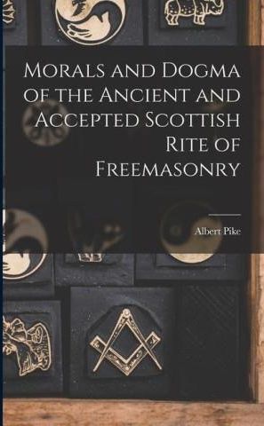 Morals and Dogma of the Ancient and Accepted Scottish Rite of Freemasonry - Literatura ...