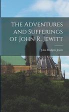The Adventures and Sufferings of John R. Jewitt - Literatura ...