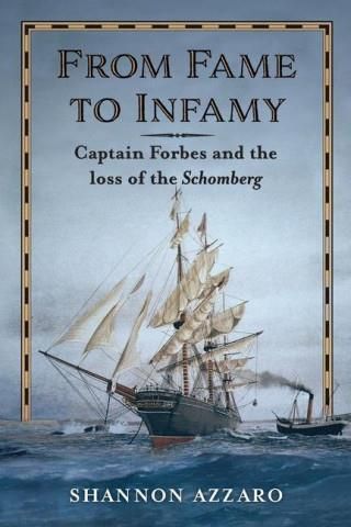 From Fame to Infamy: Captain Forbes and the Loss of the Schomberg ...