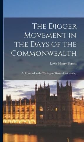 The Digger Movement in the Days of the Commonwealth: As Revealed in the ...