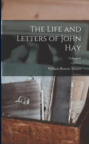The Life and Letters of John Hay; Volume II - Literatura obcojęzyczna ...