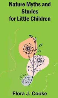 Nature Myths and Stories for Little Children - Literatura obcojęzyczna ...