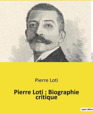 Pierre Loti : Biographie critique - Literatura obcojęzyczna - Ceny i ...