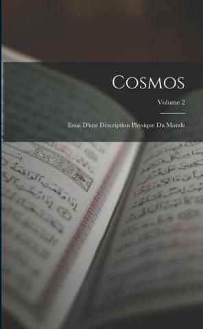 Cosmos: Essai D'une Déscription Physique Du Monde; Volume 2 ...