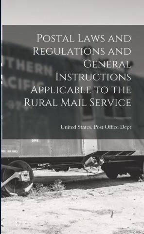 Postal Laws and Regulations and General Instructions Applicable to the ...