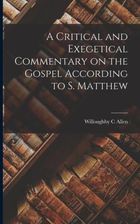 A Critical and Exegetical Commentary on the Gospel According to S ...