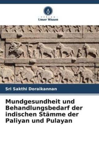Mundgesundheit und Behandlungsbedarf der indischen Stämme der Paliyan ...