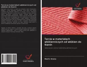Tarcie w materiałach włókienniczych od włókien do tkanin: Właściwości ...