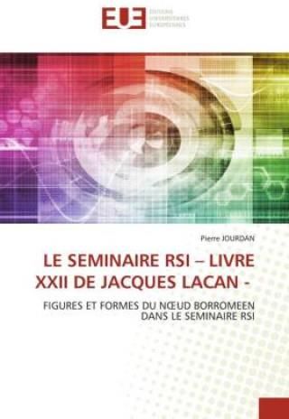 LE SEMINAIRE RSI ? LIVRE XXII DE JACQUES LACAN - - Literatura ...