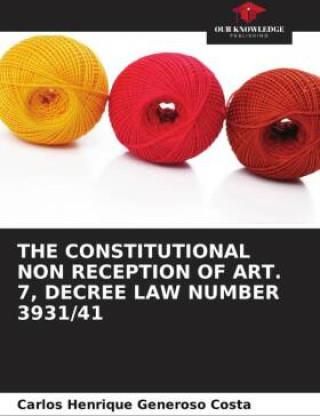 THE CONSTITUTIONAL NON RECEPTION OF ART. 7, DECREE LAW NUMBER 3931/41 ...