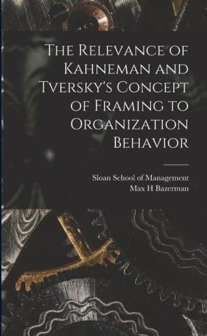 The Relevance of Kahneman and Tversky's Concept of Framing to ...