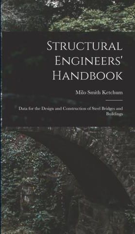 Structural Engineers' Handbook: Data for the Design and Construction of ...