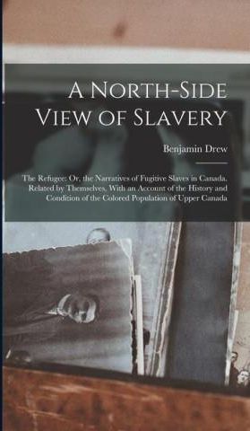 A North-Side View of Slavery: The Refugee: Or, the Narratives of ...