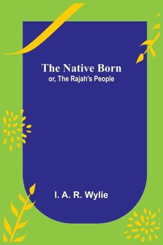 The Native Born; or, the Rajah's People - Literatura obcojęzyczna ...