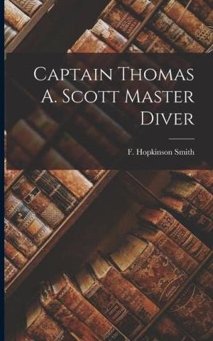 Captain Thomas A. Scott Master Diver - Literatura obcojęzyczna - Ceny i ...