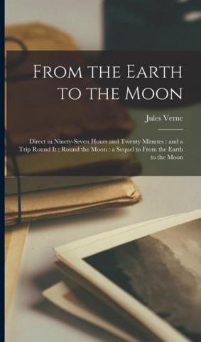 From the Earth to the Moon: Direct in Ninety-seven Hours and Twenty ...