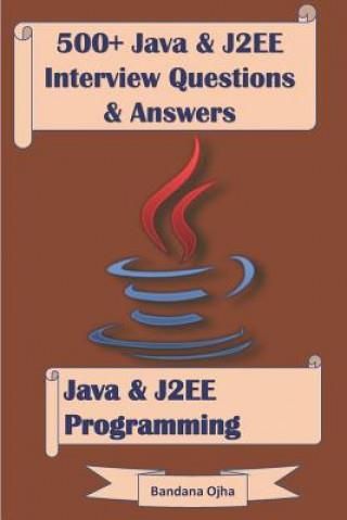 500+ Java & J2ee Interview Questions & Answers: Java & J2ee Programming - Literatura ...