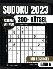 Sudoku 2023: 300 + Sudoku Rätsel für Erwachsene Extrem Schwer (Teuflisch) für Experten mit ...