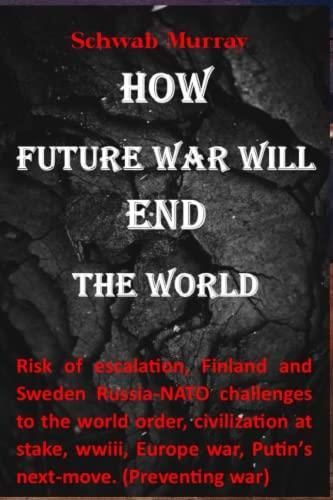 How Future War Will End The World: Risk of escalation, Finland and ...
