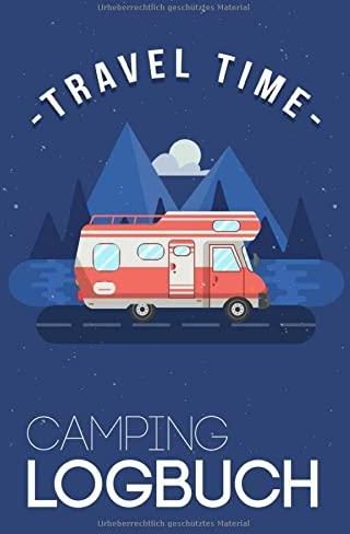 Travel Time Camping Logbuch: Umfangreiches Camping Logbuch: Wohnwagen ...