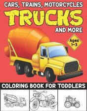 Cars Trucks Planes And More Coloring Book: Coloring Book For Kids ...