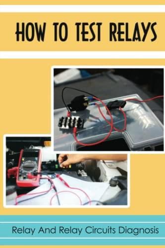 How To Test Relays: Relay And Relay Circuits Diagnosis - Literatura ...
