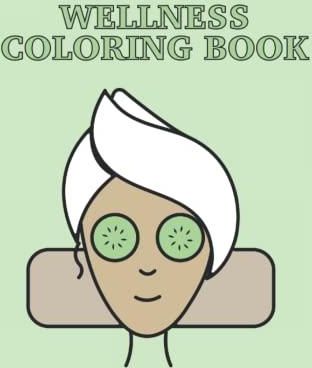 Wellness Coloring Book: Livre de coloriage de bien-être 40 pages ...