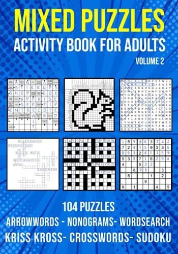 Mixed Puzzle Activity Book for Adults Volume 2: Arrowwords, Crossword, Kriss Kross, Word Search ...