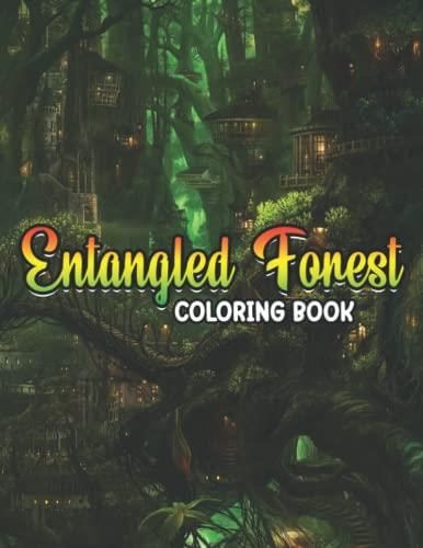 Entangled Forest Coloring Book: Explore The Magical Nature Coloring Pages With Botanical Plant ...