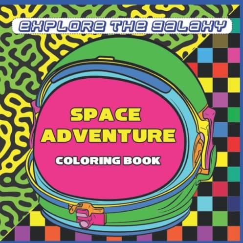 Explore The Galaxy, Space Adventure Coloring Book: 100+ Pages ...