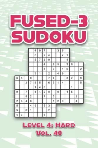 Fused-3 Sudoku Level 4: Hard Vol. 40: Three Merged 9x9 Grids Comes With ...