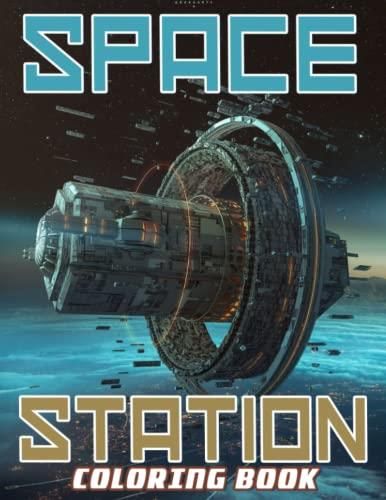 Space Station Coloring Book: Exploring Earth and Galaxy Colouring Book ...
