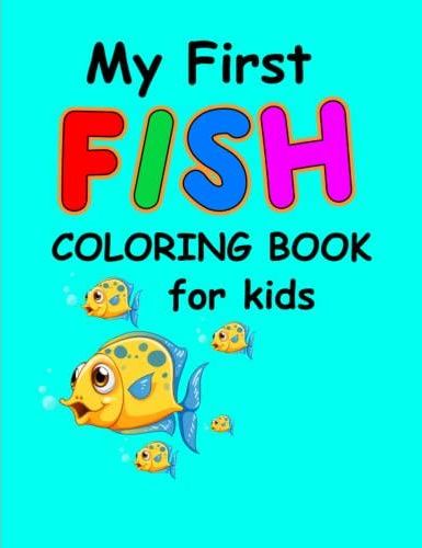 MY First Fish Coloring Book For Kids: Fish Coloring Book For Kids, MY ...