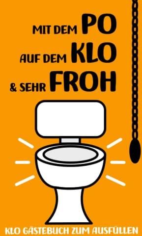 Klo Gästebuch , Mit dem Po auf dem Klo und froh: Klo Witzebuch mit ...