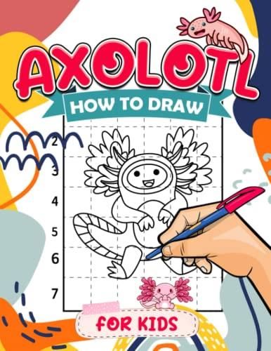 How To Draw Axolotl For Kids: Encourage Creativity With 30 Easy And ...