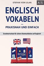 Englisch Vokabeln ¿ praxisnah und einfach: Grundwortschatz für sichere Kommunikation auf ...