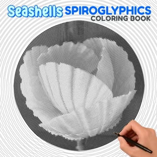 Seashells Spiroglyphics Coloring Book: Beautiful Flowers Spiral Book ...