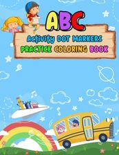ABC Activity Dot Markers and practice coloring Book: Easy Toddler and ...