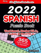 2022 SPANISH Puzzle Book; Word Search, Number Fill-in, Sudoku & Word ...