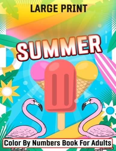 Large Print Summer Color By Numbers Book For Adults: A Simple Summer ...