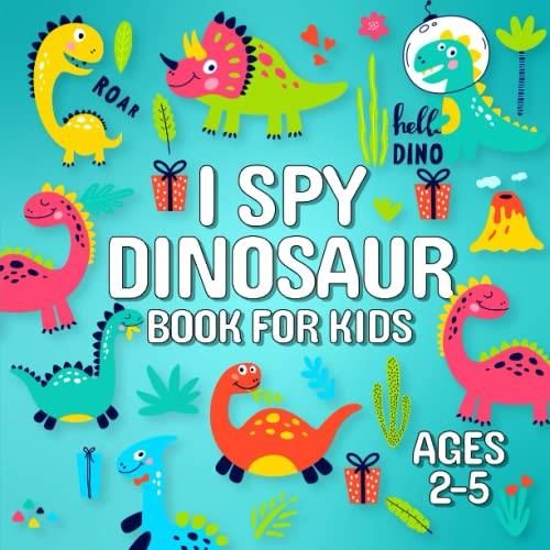 I Spy Dinosaur Book For Kids Ages 2-5: Seek And Find Various Dinosaurs ...