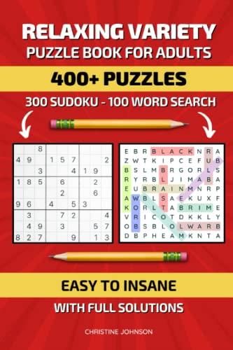 Relaxing Variety Puzzle Book for Adults: 400 + Puzzles 300 Sudoku -100 ...