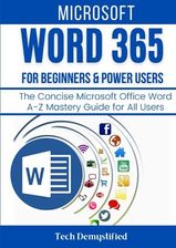 MICROSOFT WORD 365 FOR BEGINNERS & POWER USERS: The Concise Microsoft ...