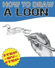 How to draw a loon: Easy techniques and step-by-step drawing for your ...